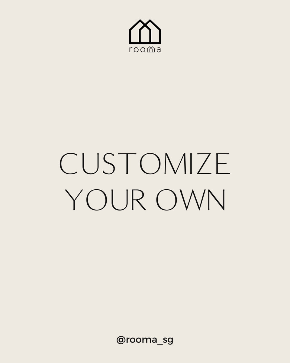 CUSTOMIZE YOUR OWN – Rooma SG